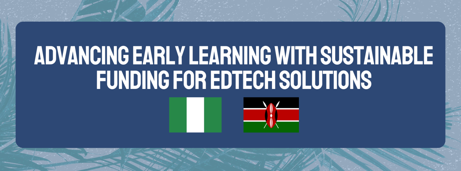 Advancing Early Learning with Sustainable Funding For EdTech Solutions: Comparative Study of ...
